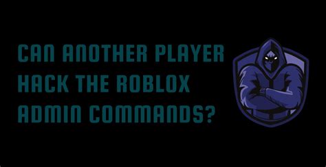 A List Of Available Roblox Admin Commands Every Command You Need