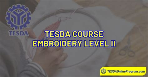 Tesda Embroidery Level Ii Course Tesda Online Program