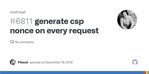Generate Csp Nonce On Every Request · Issue 6811 · Nuxtnuxt · Github