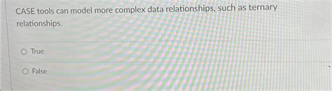 Solved Case Tools Can Model More Complex Data Relationships