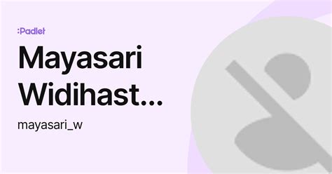 Mayasari Widihastuti Mayasari W Profile Padlet