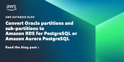 Convert Oracle Partitions And Sub Partitions To Amazon RDS For PostgreSQL Or Amazon Aurora