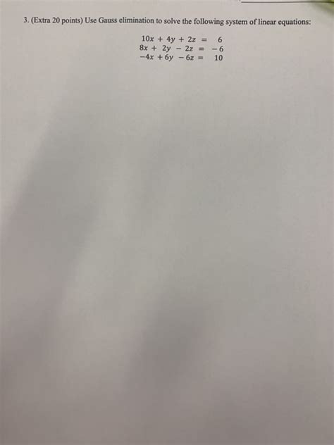 Solved 3extra 20 Points Use Gauss Elimination To Solve