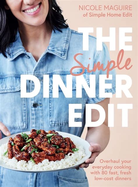 The Simple Dinner Edit Simplify Your Cooking With 80 Fast Low Cost