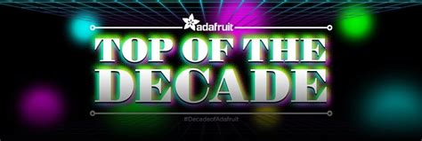 Adafruits Top Blog Posts Of The Decade Adafruittopten Adafruit Industries Makers Hackers