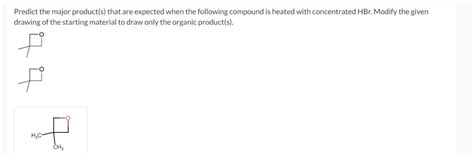 Solved Predict The Major Product S That Are Expected When