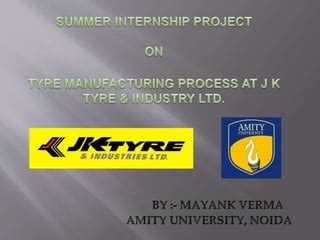 Tyre Manufacturing Process At J K Tyre PPTX