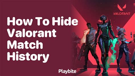 How To Hide Valorant Match History Playbite