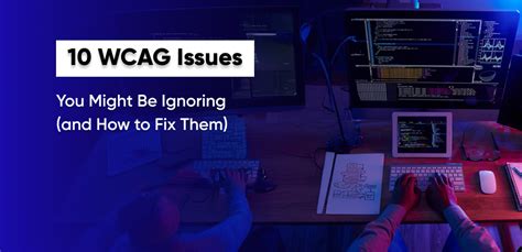 10 Wcag Issues You Might Be Ignoring And How To Fix Them