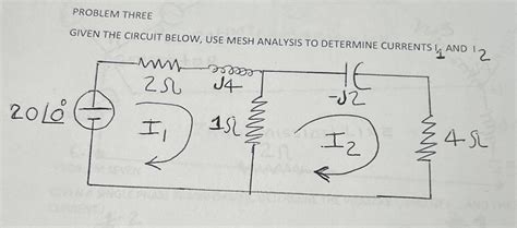 Solved PROBLEM THREEGIVEN THE CIRCUIT BELOW USE MESH Chegg Com