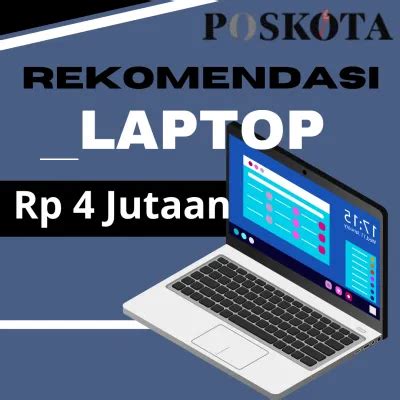 Sini Merapat Berikut Daftar Rekomendasi Laptop Dengan Harga Rp Jutaan Intip Spesifikasinya Di