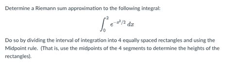 Solved Determine A Riemann Sum Approximation To The Chegg