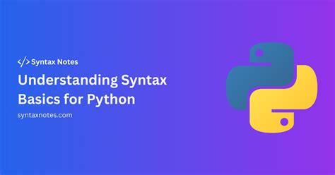 Understanding Syntax Basics For Python Syntaxnotes Syntaxnotes