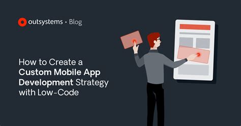 Create A Custom Mobile App Development Strategy With Low Code