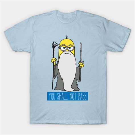 You Shall Not Pass Minions T Shirt The Shirt List