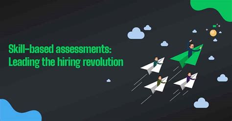How Skill Based Assessments Are Revolutionizing The Way We Hire By