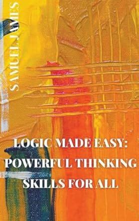Buy Logic Made Easy Powerful Thinking Skills For All Book Online At Low Prices In India Logic