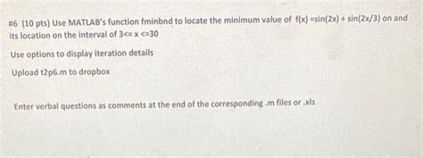 Solved 6 10 Pts Use MATLAB S Function Fminbnd To Locate Chegg