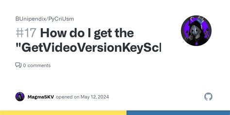 How Do I Get The GetVideoVersionKeyScRsp Json Issue BUnipendix PyCriUsm GitHub