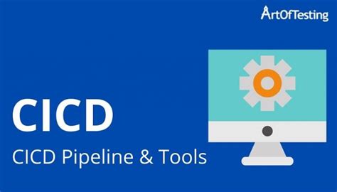 What Is CICD CICD Pipelines Tools ArtOfTesting