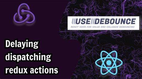 Delaying Dispatching Redux Actions Debouncing Functions Youtube