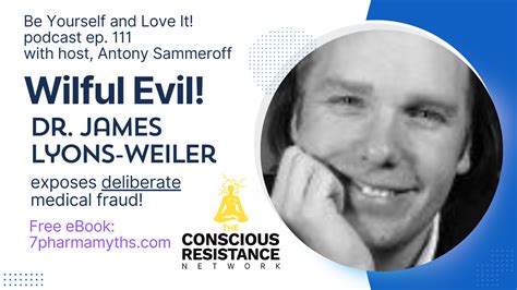 Be Yourself And Love It Podcast Wilful Evil James Lyons Weiler