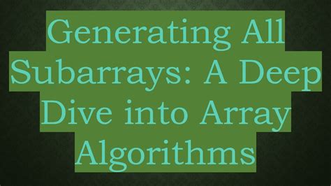 Generating All Subarrays A Deep Dive Into Array Algorithms Youtube