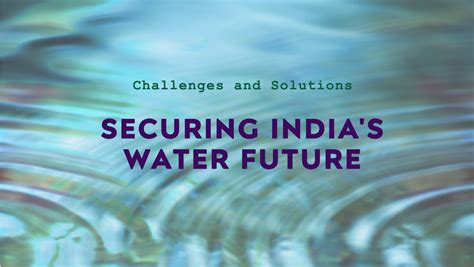 Water Security Challenges And Probable Solutions For India