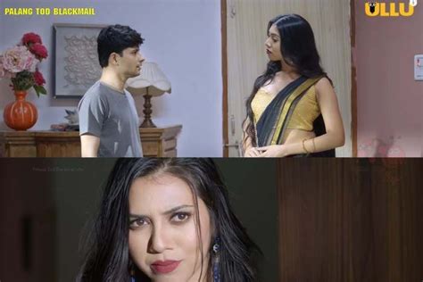 Palang Tod Blackmail Ullu Web Series Watch Full Episode Online Artofit