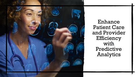 Unlocking Value Through Predictive Analytics Enhancing Patient Care And Provider Efficiency