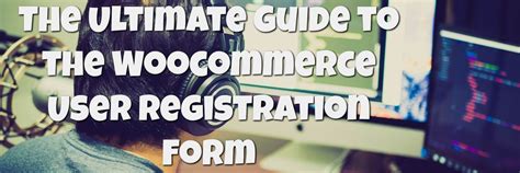 The Ultimate Guide To The Woocommerce User Registration Form Hard