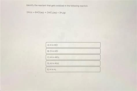Solved Identify The Reactant That Gets Reduced In The Chegg