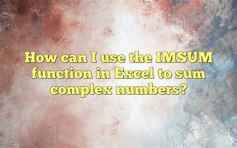 How Can I Use The Imsum Function In Excel To Sum Complex Numbers