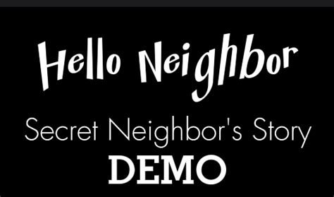 Hello Neighbor Secret Neighbor Story DEMO File ModDB