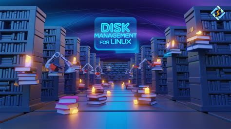 Disk Management For Linux A Complete Guide For You