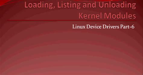 Linux Device Drivers Part 6 Loading Listing And Unloading Kernel Modules