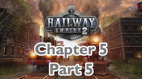 Railway Empire 2 Chapter 5 Part 5 Youtube