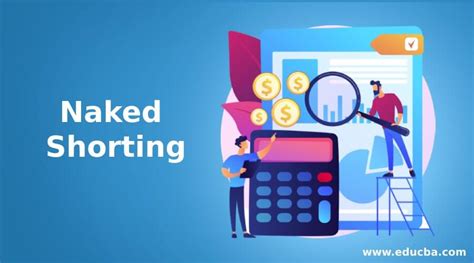 Naked Shorting How Does Naked Shorting Work Benefits Features