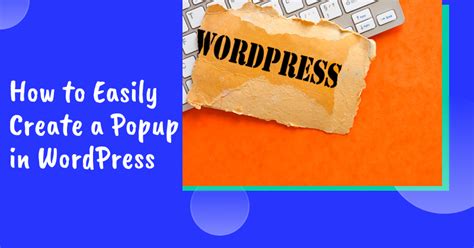How To Easily Create A Popup In Wordpress In 2025 Optimonk Blog