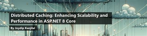 Distributed Caching Enhancing Scalability And Performance In Aspnet 8 Core