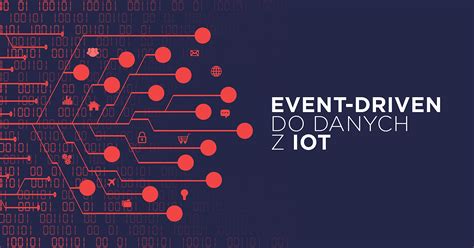 Jak Zbudować Platformę Iot Wykorzystując Architekturę Event Driven