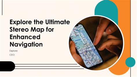 Explore The Ultimate Stereo Map For Enhanced Navigation Ppt Sample St Ai Ppt Presentation