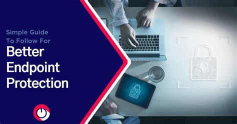 Better Endpoint Protection Simple Steps To Follow