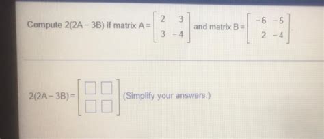 solved 2 3 compute 2 2a 3b if matrix a and matrix b 6