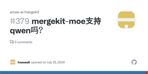 mergekit moe支持qwen吗 Issue arcee ai mergekit GitHub