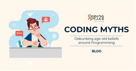 Coding Myths Debunking Age Old Beliefs Around Programming By Coding Ninjas Codingninjas
