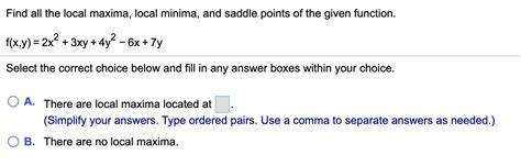 Solved Find All The Local Maxima Local Minima And Saddle Chegg