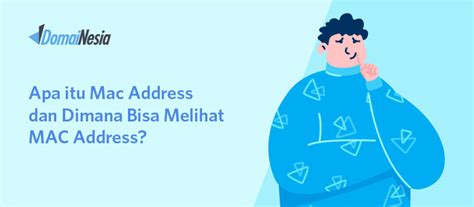 Apa Itu Mac Address Dan Dimana Bisa Melihat Mac Address