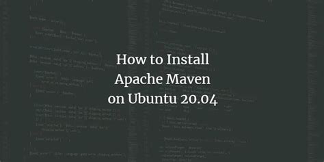How To Install Apache Maven On Ubuntu 2004