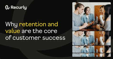 Why Retention Value Are The Core Of Customer Success Recurly